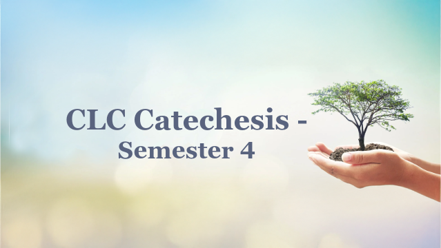 CLC Catechesis - Semester Four